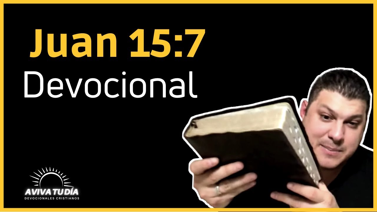 Juan 15:7 DEVOCIONAL DIARIO - YouTube