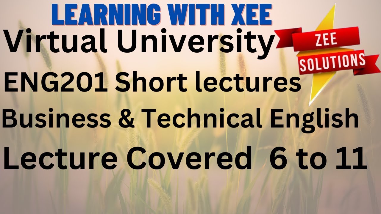 ENG201 Business and Technical English Short lectures (Covered 6 to 11 ...