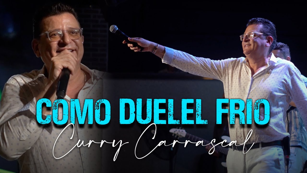 CÓMO DUELE EL FRIO - CURRY CARRASCAL, JOSE LUIS CARRASCAL - (En Vivo ...