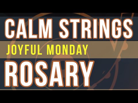 15 Minute Rosary - MONDAY - Joyful - CALM STRINGS
