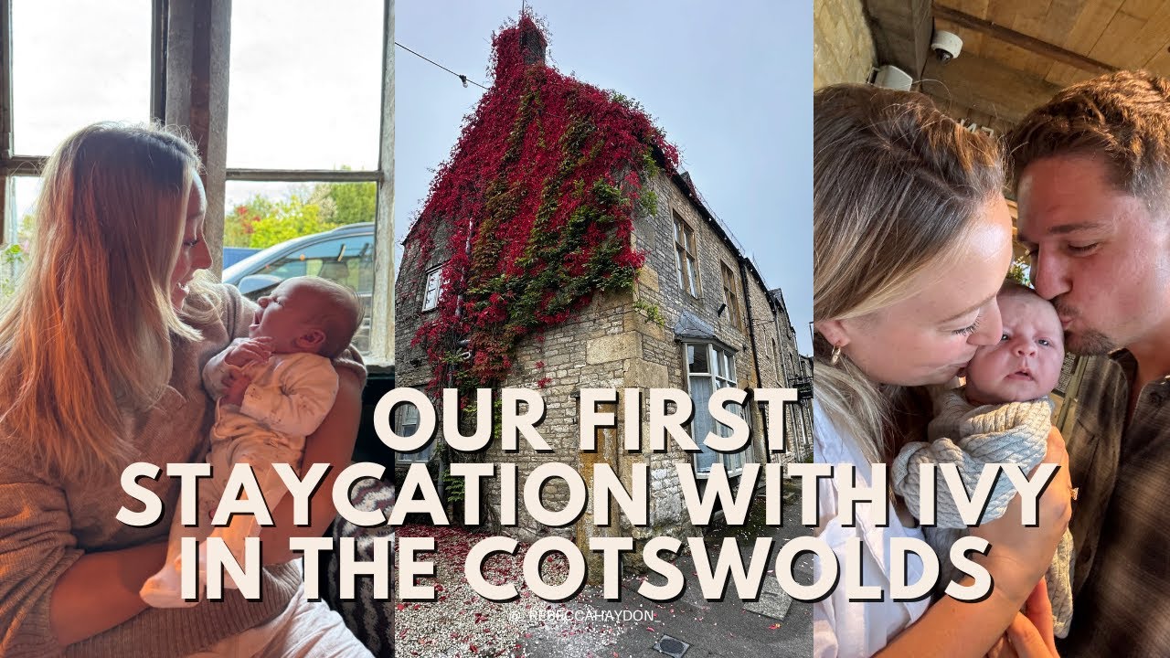Our First Staycation with Baby Ivy in the Cotswolds | Newborn Holiday ...