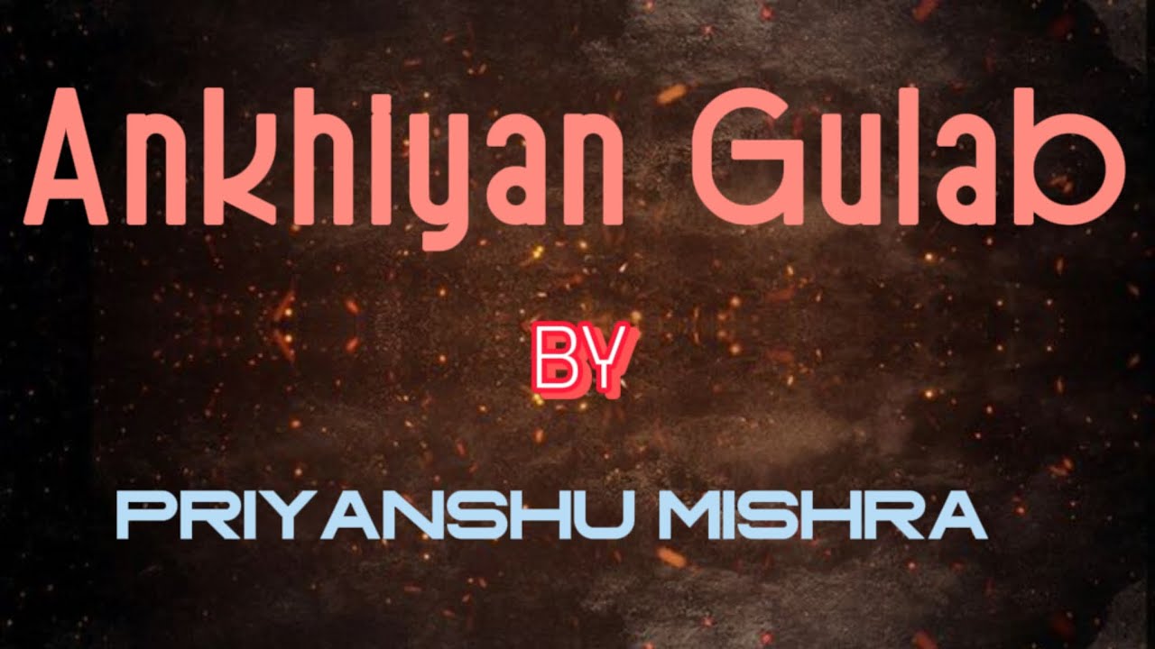 |Ankhiyan Gulab| |Mitraz| |Priyanshu Mishra| |Cover Song| |Lofi-Cover ...