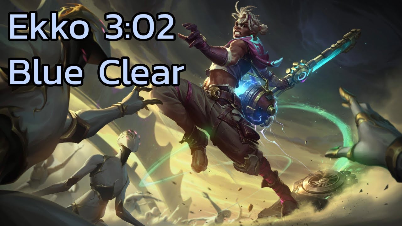 Ekko 3:02 Blue Clear [15.4, 2 Smites] - YouTube