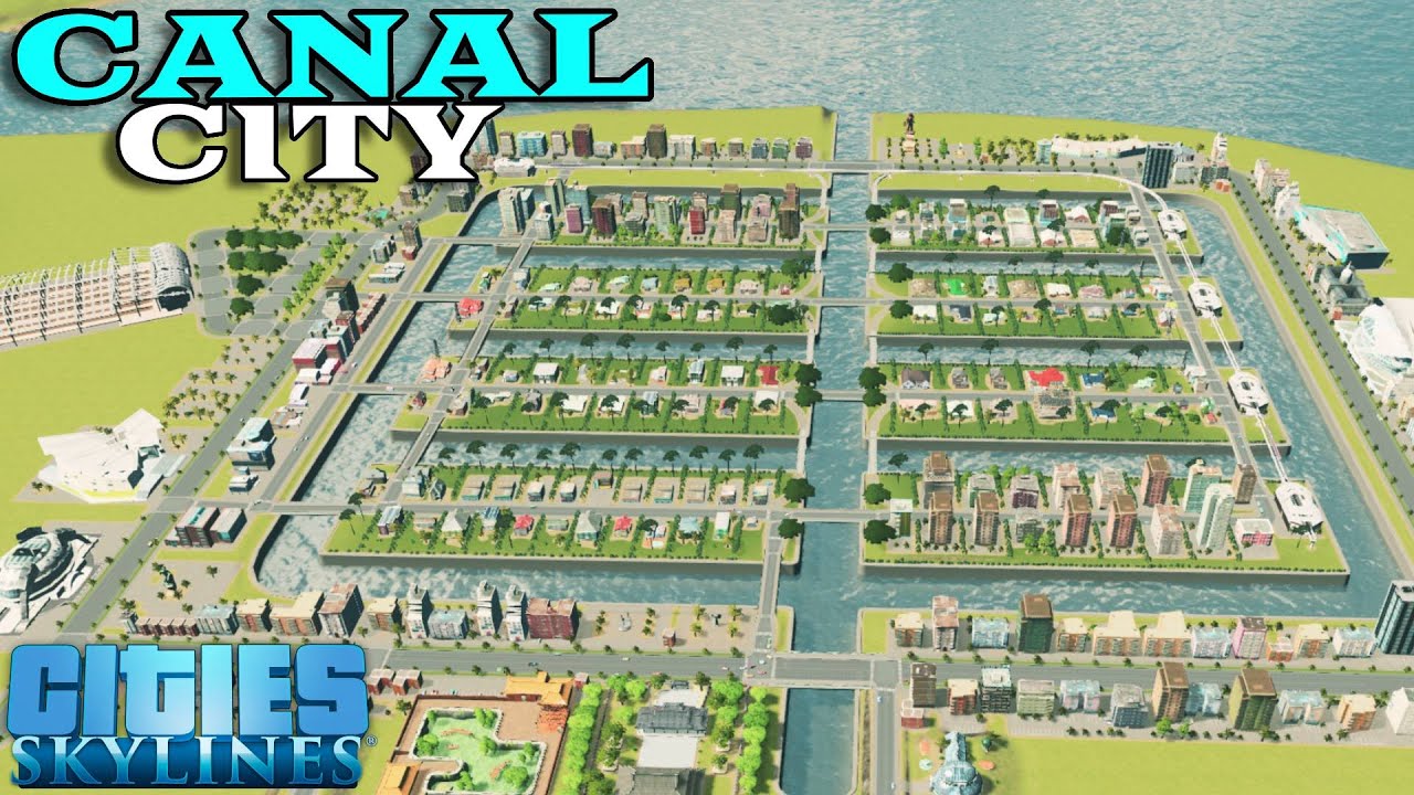 BUILDING VERY EXPENSIVE CANAL CITY! - CITIES SKYLINES - YouTube