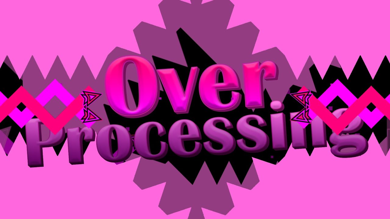 OverProcessing Verified - YouTube