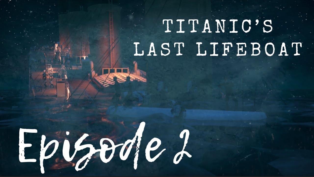 Titanic's Last Lifeboat | Episode 2 - YouTube
