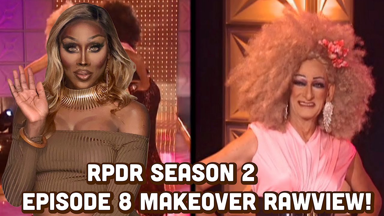 Rpdr Season 2 Episode 8 Makeover Challenge Rawview - YouTube