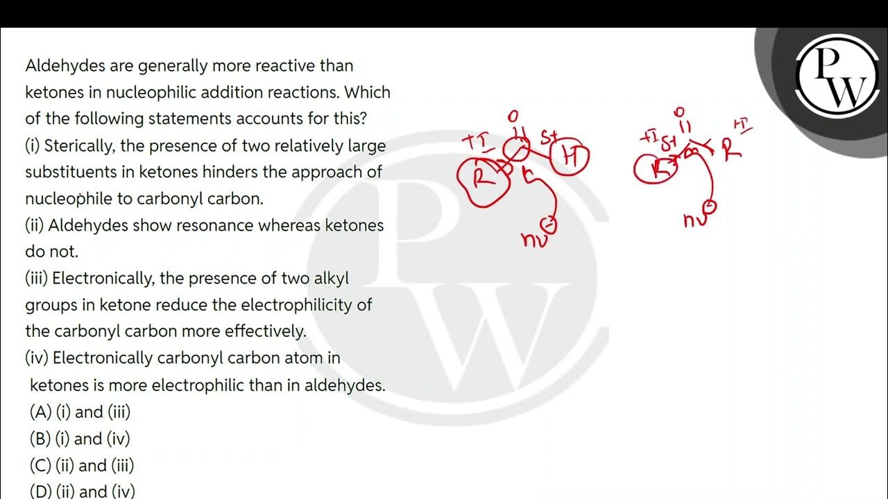 Aldehydes are generally more reactive than ketones in nucleophilic addition reactions. Which of ...