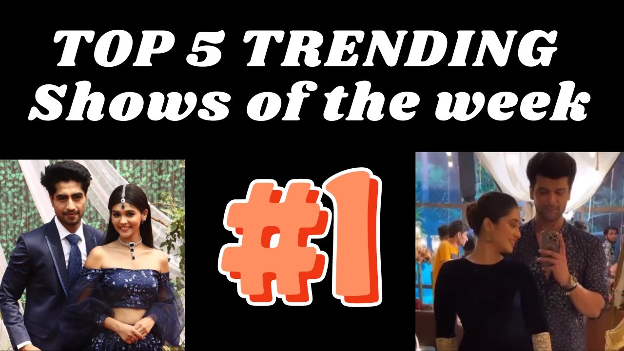 TOP 5 TRENDING Shows of the week YRKKH,BARSATEIN - YouTube