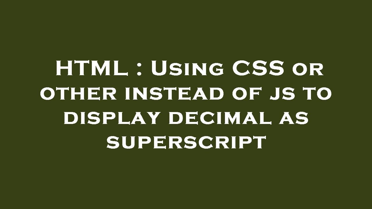 Html Using Css Or Other Instead Of Js To Display Decimal As 7294