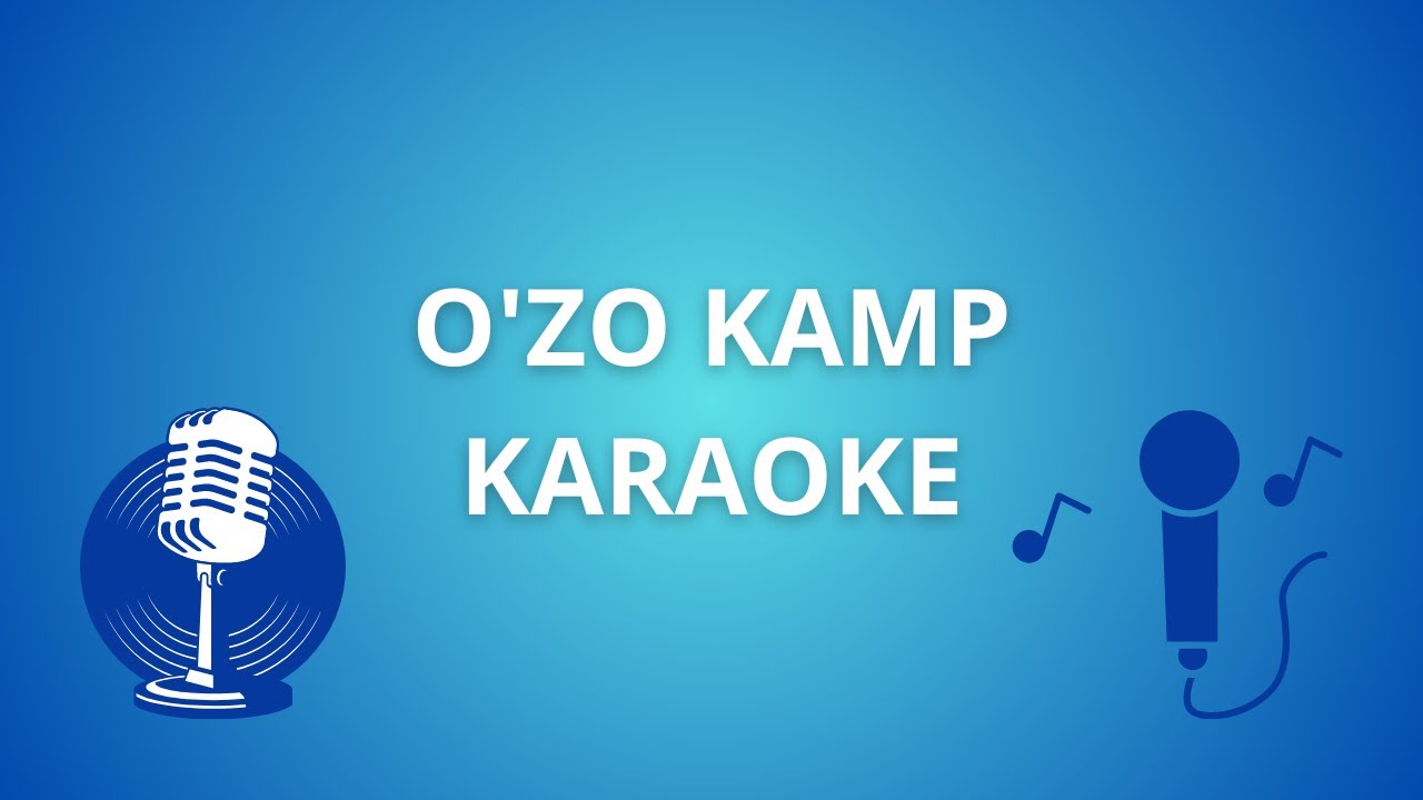 O'zo Kamp Karaoke - YouTube