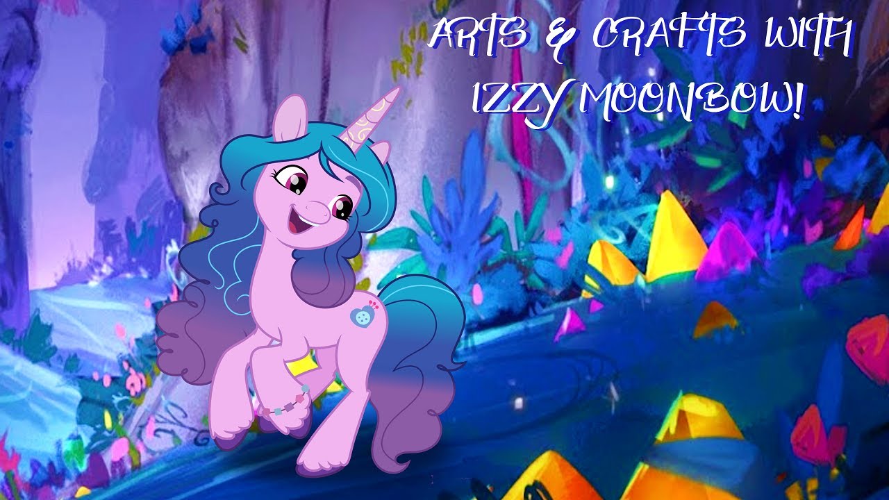 Arts Crafts With Izzy Moonbow ASMR YouTube