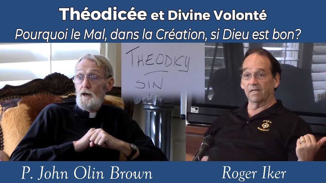 P. John Olin Brown & Roger Iker - Théodicée et DV (Pourquoi le mal si Dieu est bon?) - YouTube