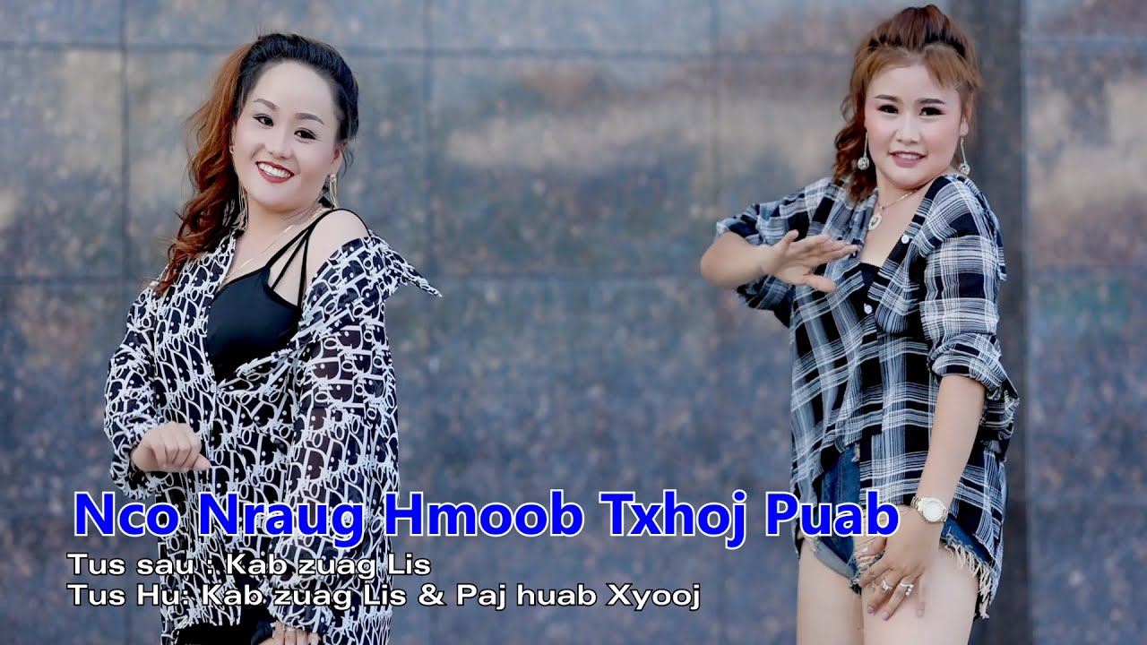 Nco Nraug Hmoob Txhoj Puab by Kab zuag Lis & Paj huab Xyooj - YouTube