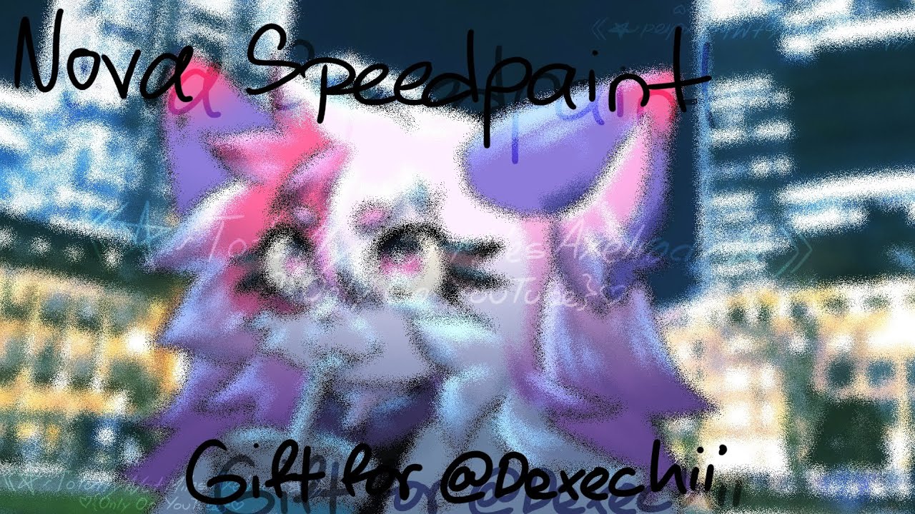 Nova Speedpaint ♡||☆\ — 《Gift for @Dexechii 》– {By ...