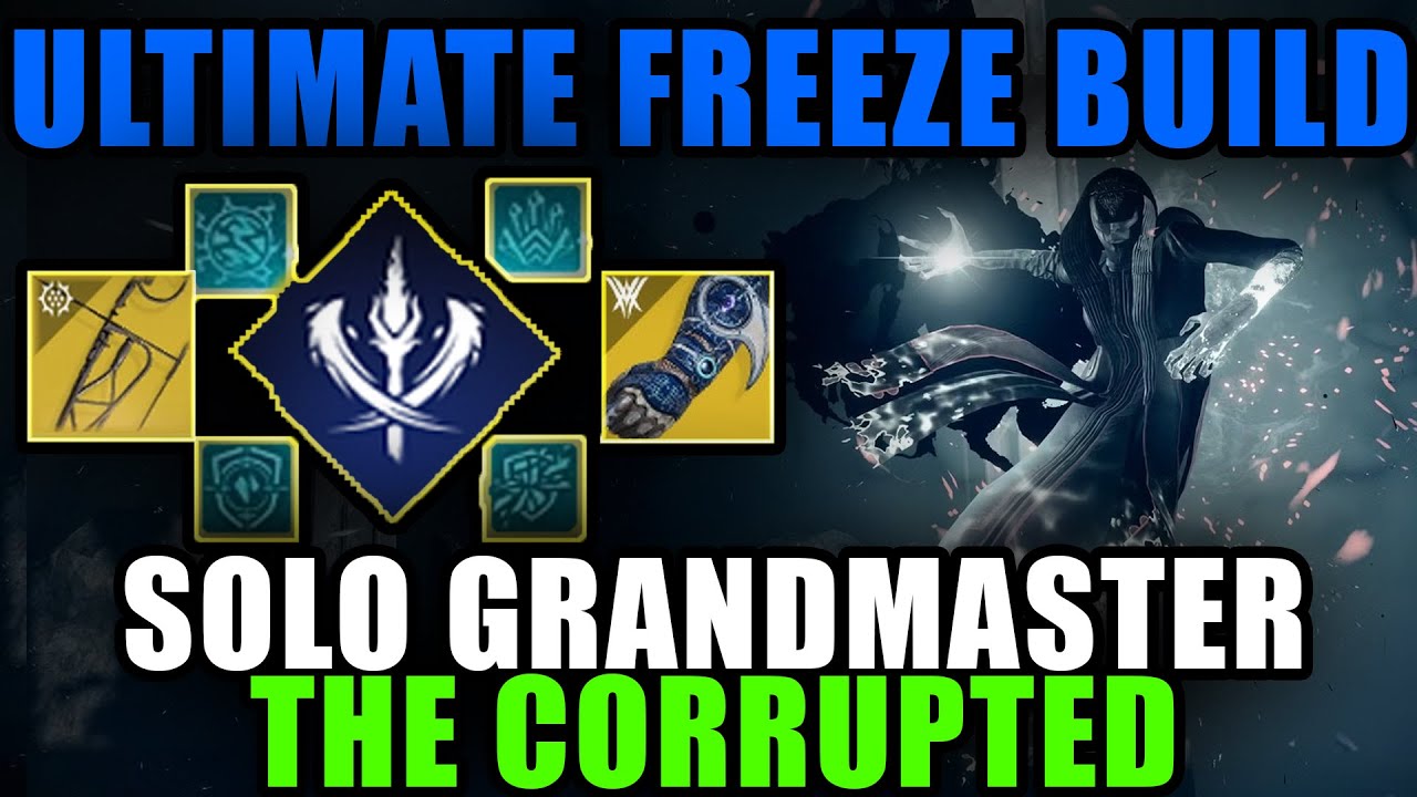 Ultimate Freeze Build Solo Grandmaster Nightfall The Corrupted w ...