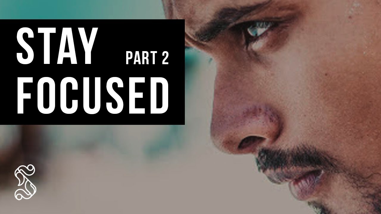 STAY FOCUSED - Morning Inspiration to Start Your Day (Part 2 ...