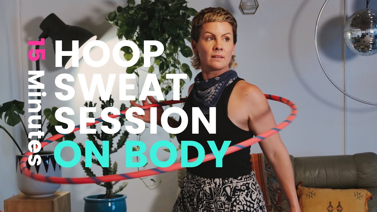 Hoop Sweat Session On Body 15 minute workout - YouTube