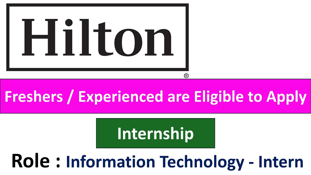 Hilton Hiring Information Technology - Intern I Freshers / Experienced ...