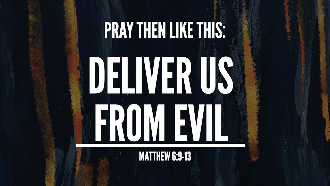 [Pray then like this] 7. Deliver us from evil - YouTube
