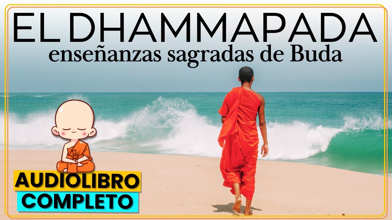 DHAMMAPADA El sendero de la iluminación de BUDA - AUDIOLIBRO COMPLETO - voz humana - YouTube