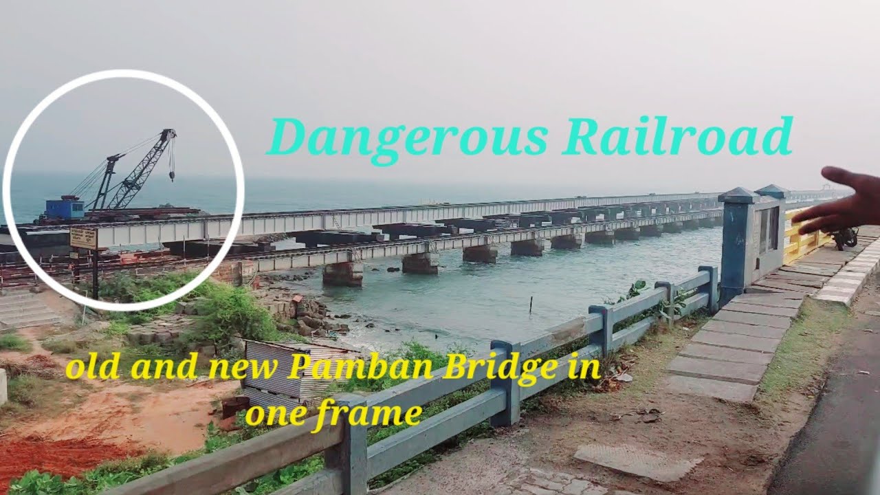 Crossing Pamban Bridge one of the Most Dangerous Railroads of India ...