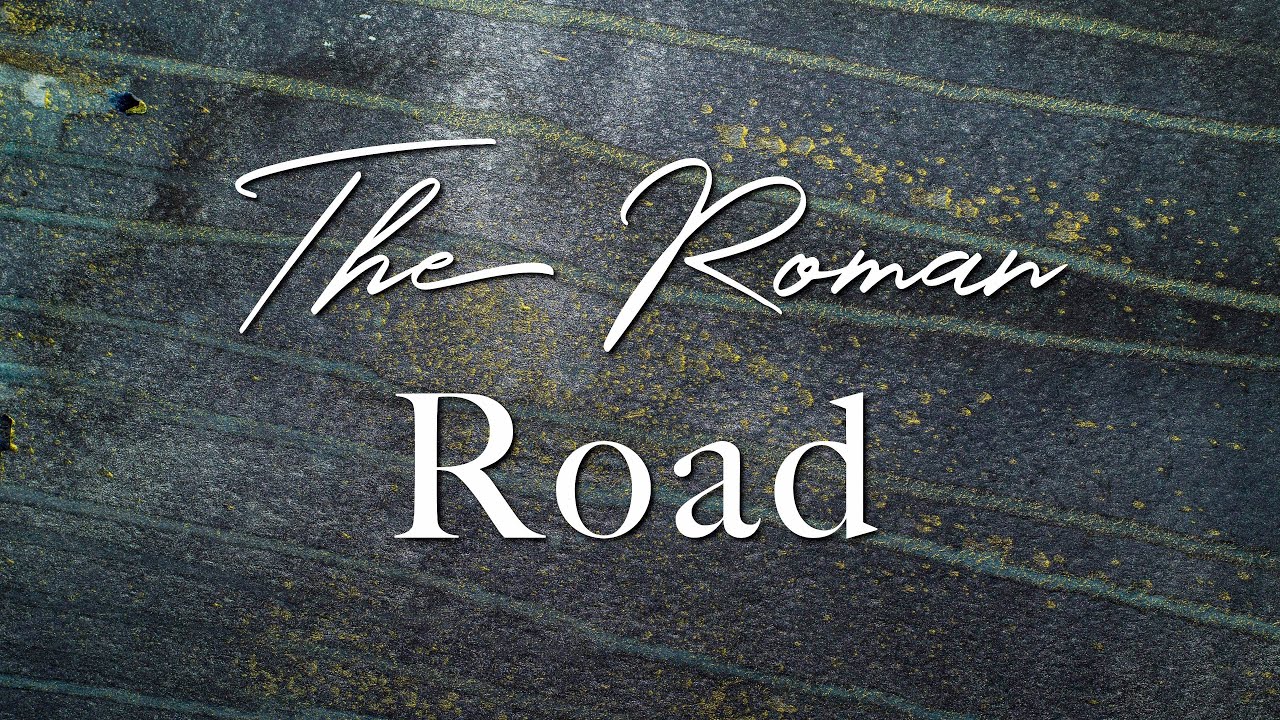 The Romans Road - YouTube