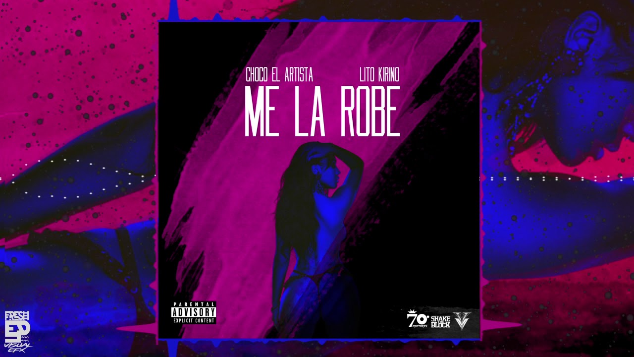 Choco El Artista x Lito Kirino - Me La Robe [Mixed by Fresh EP ...