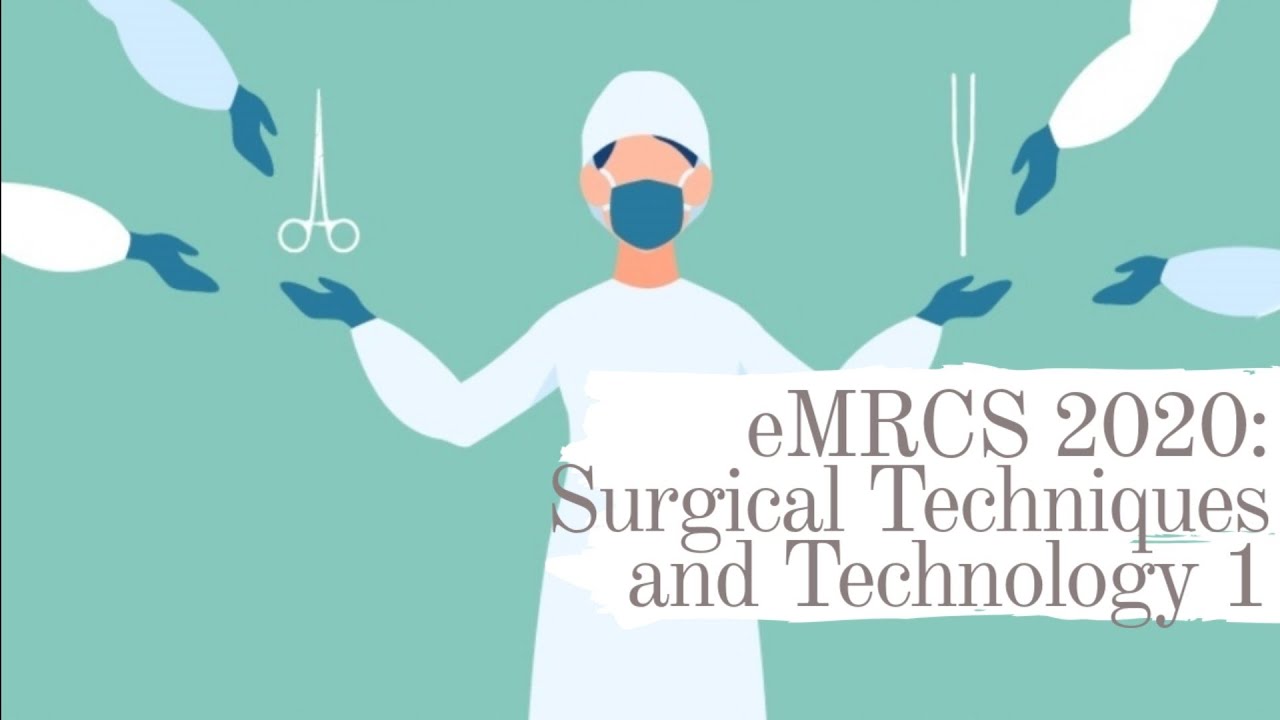 eMRCS 2020: Surgical Techniques and Technology 1 - YouTube