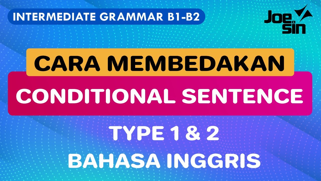 Cara Membedakan IF CONDITIONAL SENTENCE Type 1 dan 2 Bahasa Inggris ...