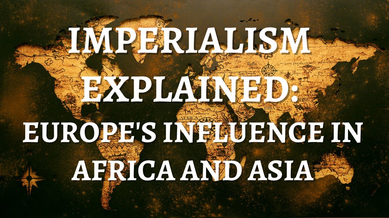 Imperialism Explained: Colonization and Imperialism Defined ...