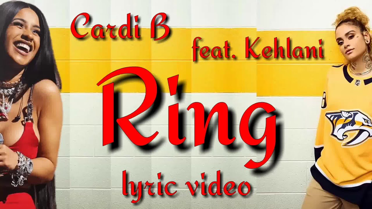 RING - Cardi B ft. Kehlani (song lyrics) || by Lyrical Sams - YouTube
