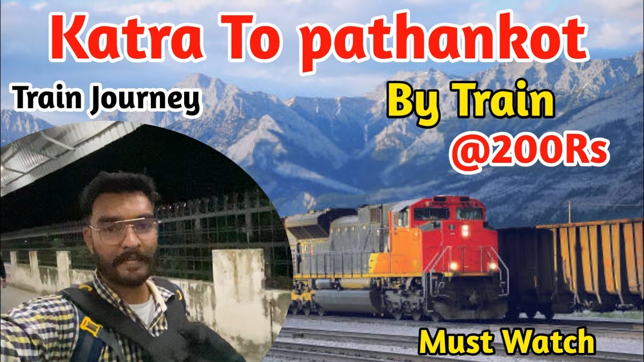 Katra to Pathankot by Train | Katra train journey in Jammu mail | Katra ...