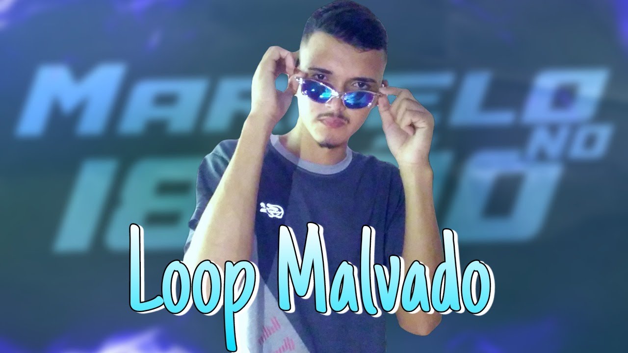 Loop Malvado (Exclusivo Liberado) 2023 - Marcelo no 18tão - YouTube