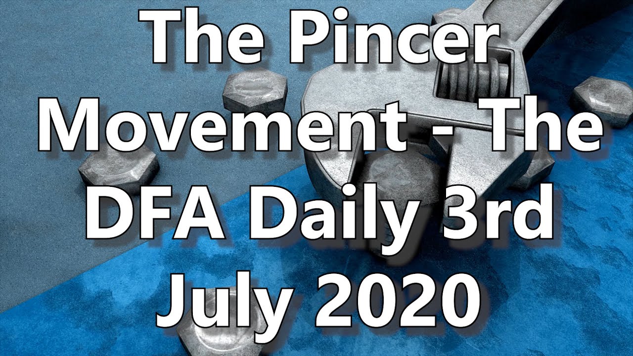 The Pincer Movement - The DFA Daily 3rd July 2020 - YouTube