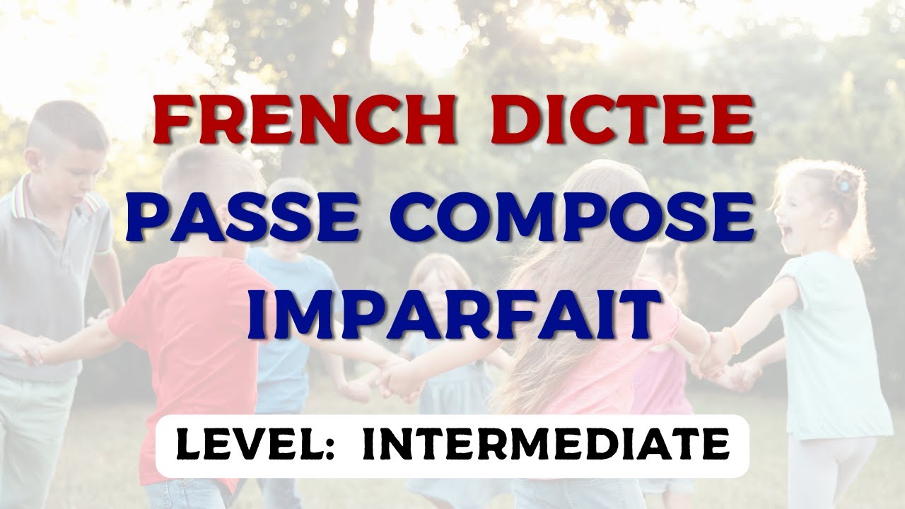 French dictée - Passé composé & Imparfait - YouTube