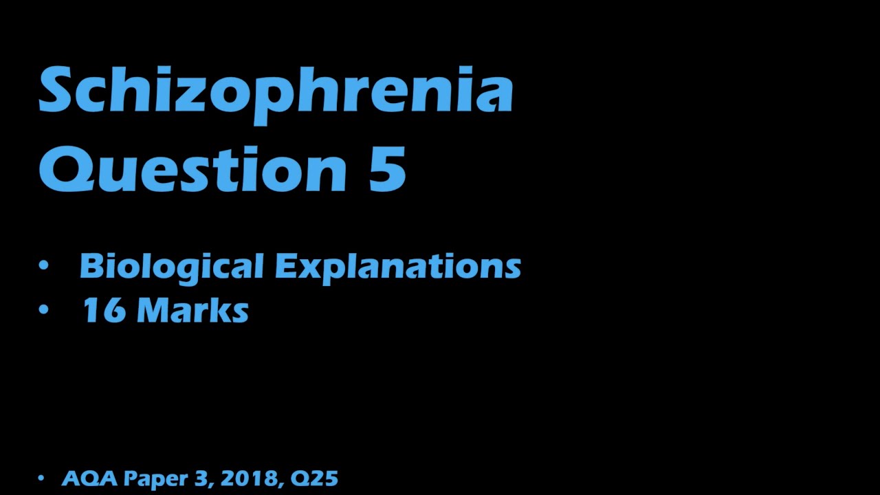 Essay Practice Schizophrenia Question 5 Biological Explanations essay-practice-schizophrenia-question-5-biological-explanations