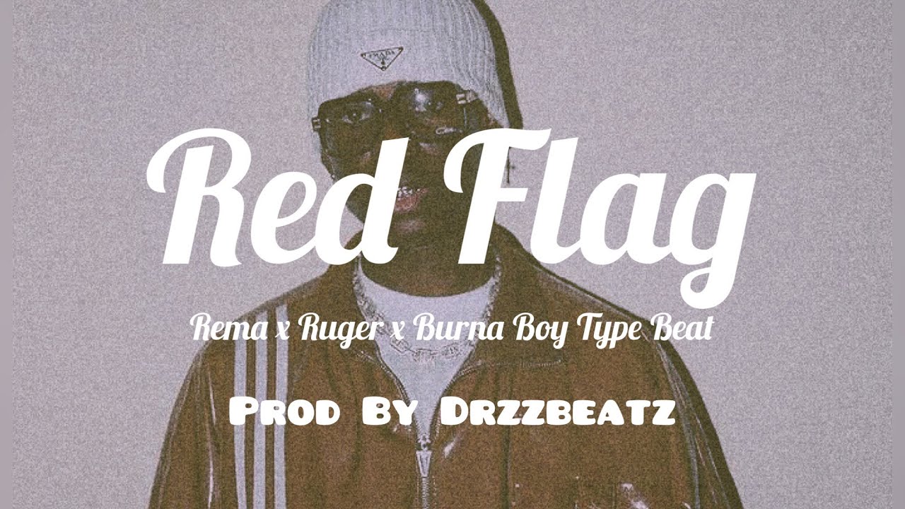 “Red Flag” | Rema x Ruger x Burna Boy Type Beat | Afrobeat Instrumental ...