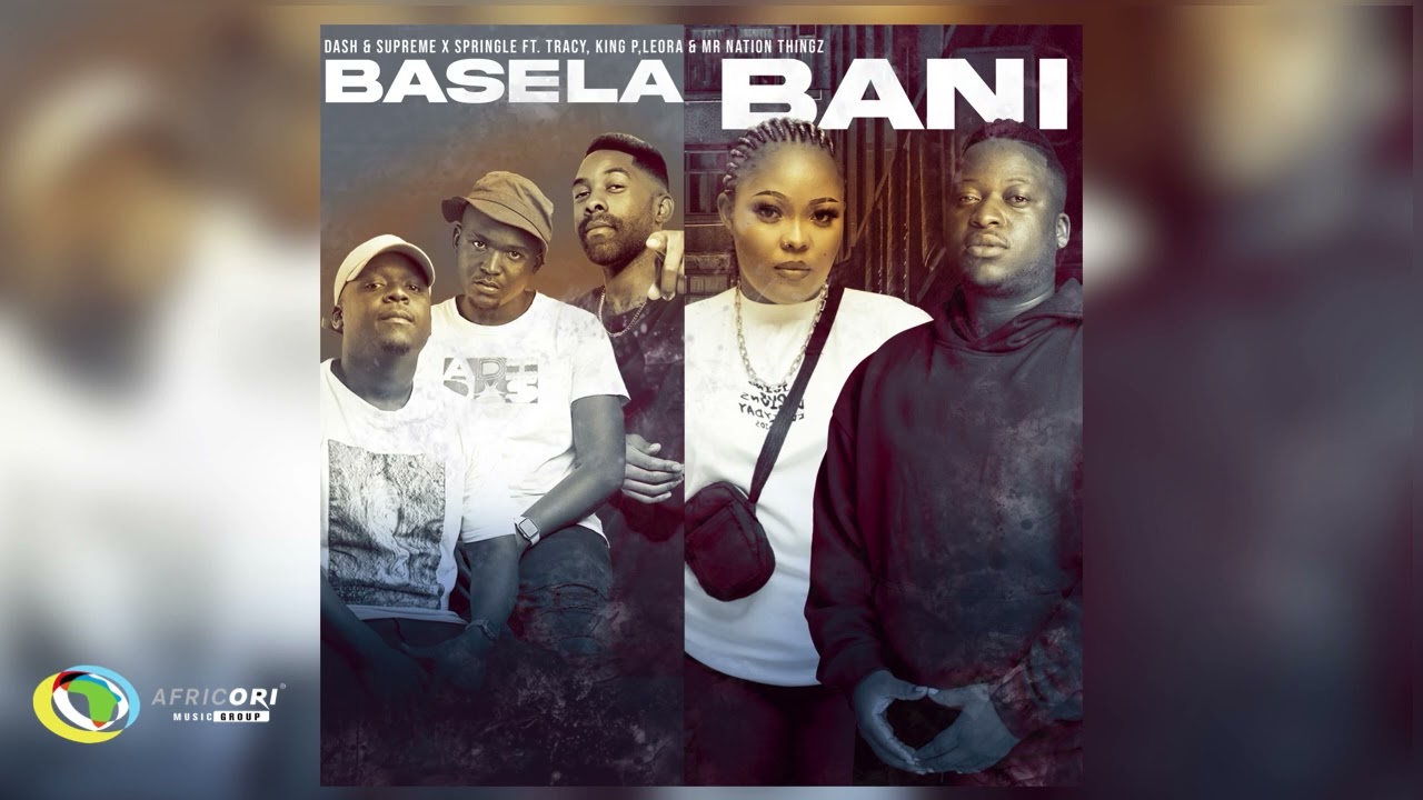 Basela Bani (feat. Mr Nation Thingz, Tracy & Leora) - Dash SA & Supreme ...