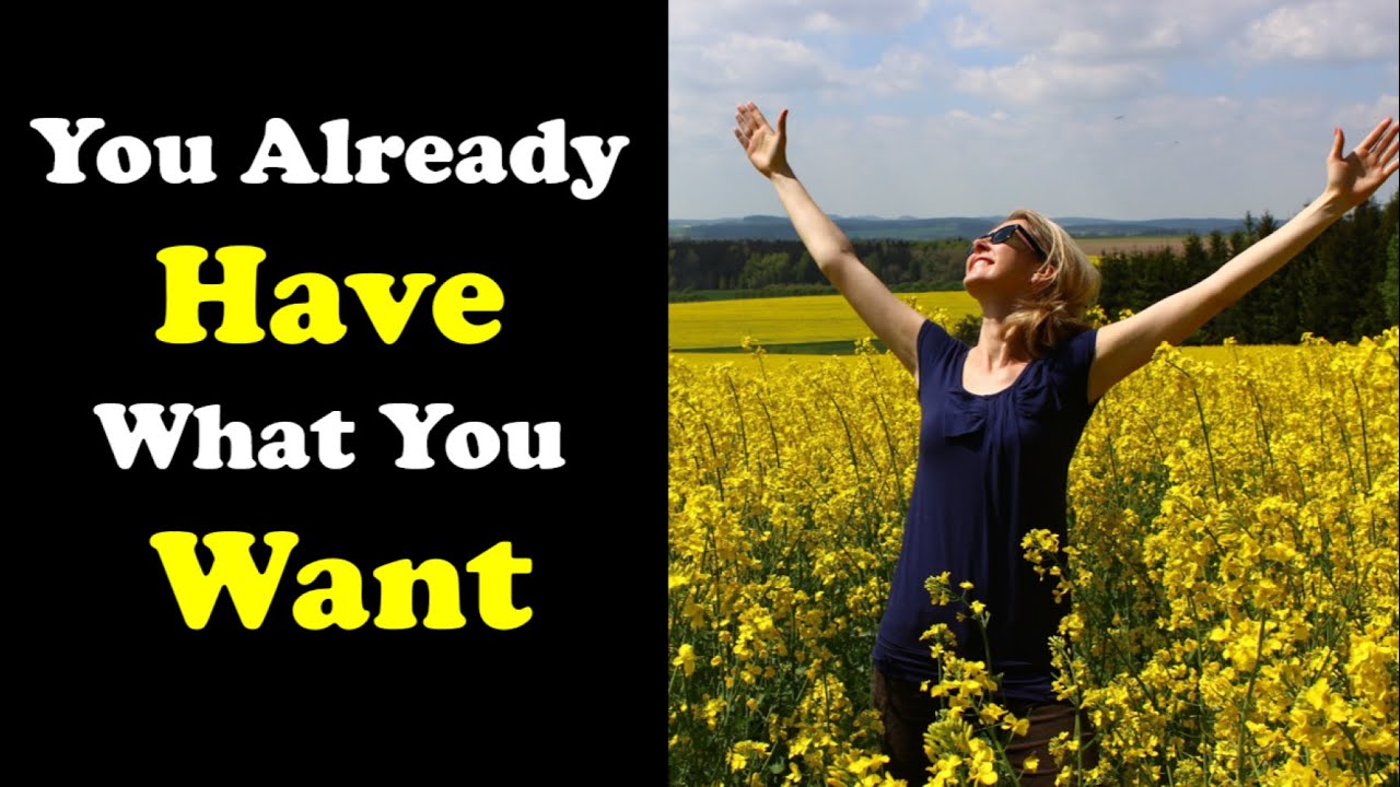 How To be Happy With What You Have (A Powerful Visualization Technique ...