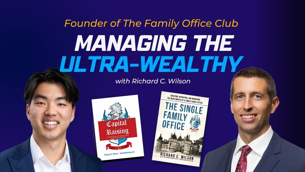 Working with Billionaires and Managing the Ultra- Wealthy with Richard ...