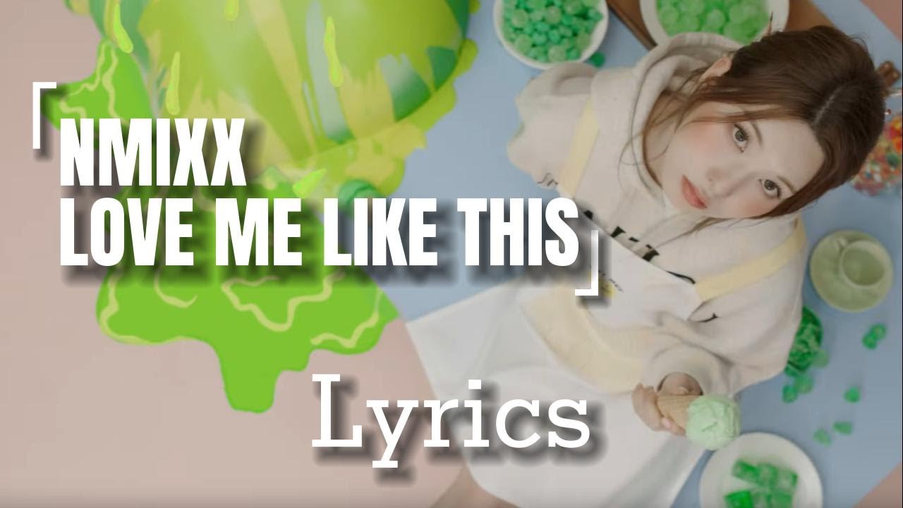 NMIXX - 'Love Me Like This' Lyrics [HAN/ROM/ENG] + MV - YouTube