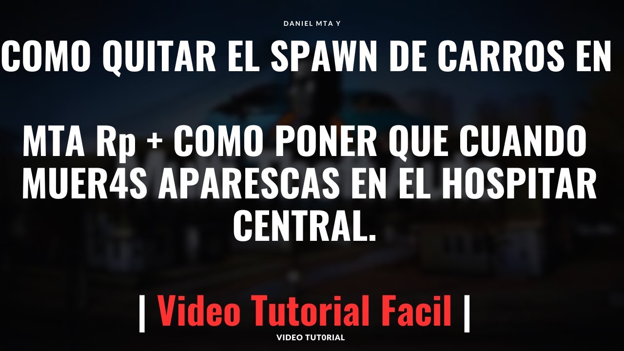 COMO QUITAR EL SPAWN DE CARROS EN LA MTA Rp Y REAPARESER EN EL HOSPITAL | Video Tutorial Facil ...
