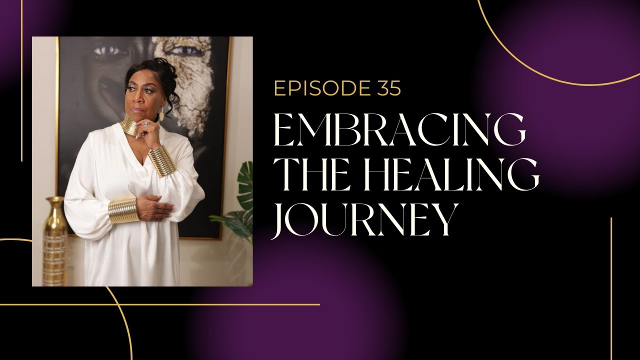 Episode 35 | Embracing the Healing Journey - YouTube