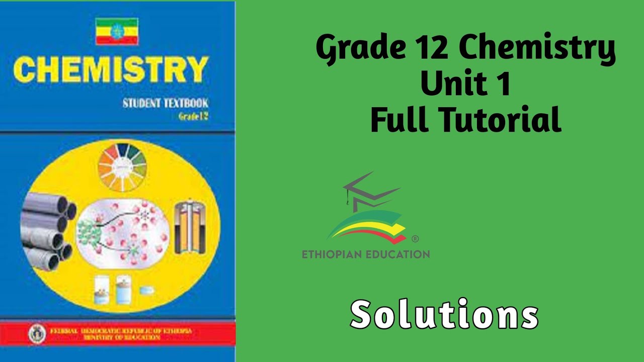 Ethiopian Grade 12 Chemistry Unit 1 Solutions Full Tutorial - YouTube