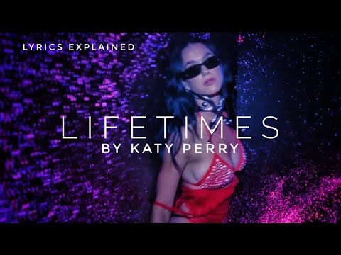 Katy Perry 'Lifetimes' | Lyrics Meaning and Explanation - YouTube