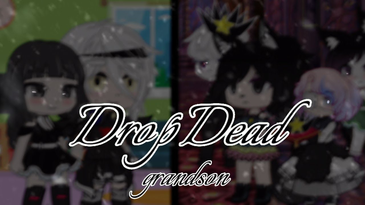 °Drop Dead-grandson°~gacha club~/с переводом на русский язык/ - YouTube