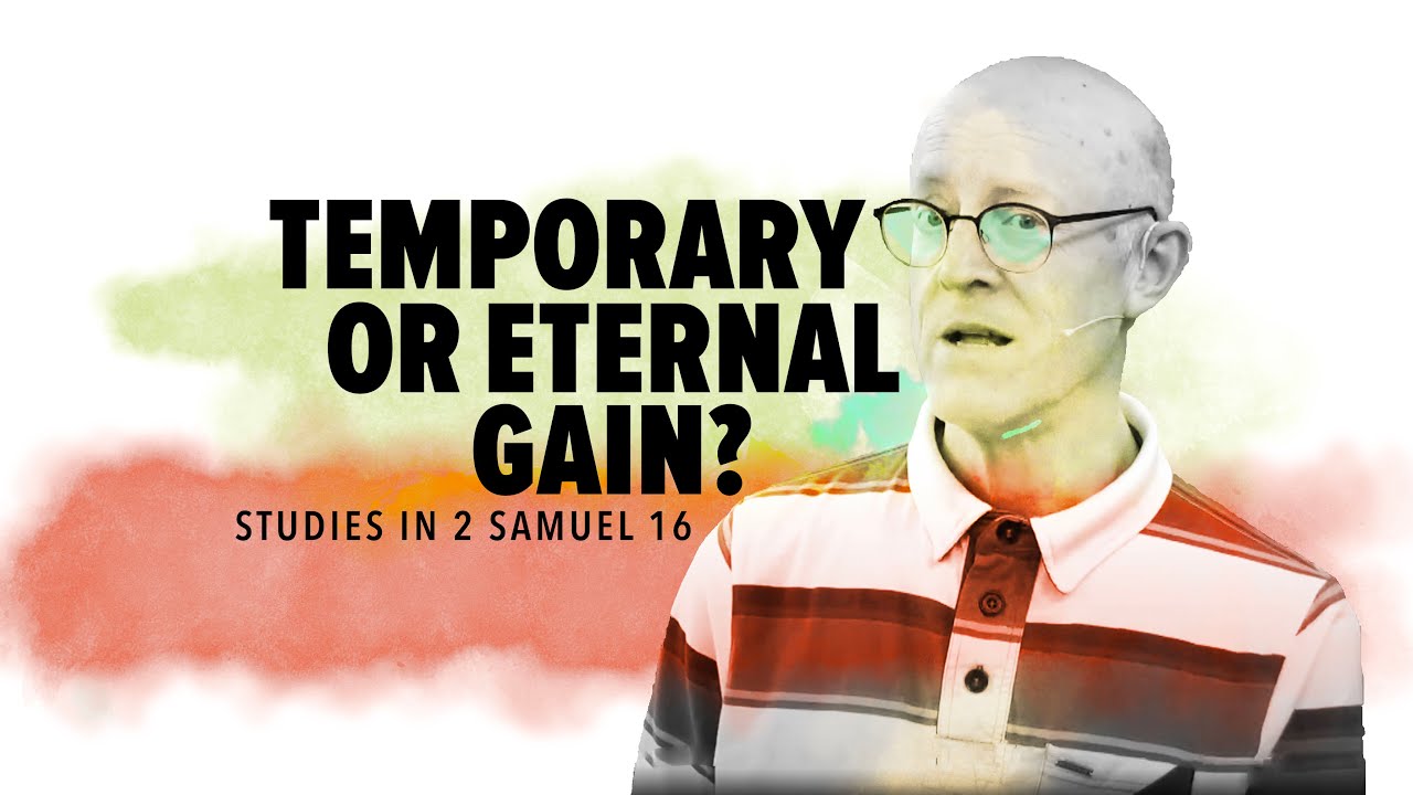 Temporary or Eternal Gain? • 2 Samuel 16 - YouTube