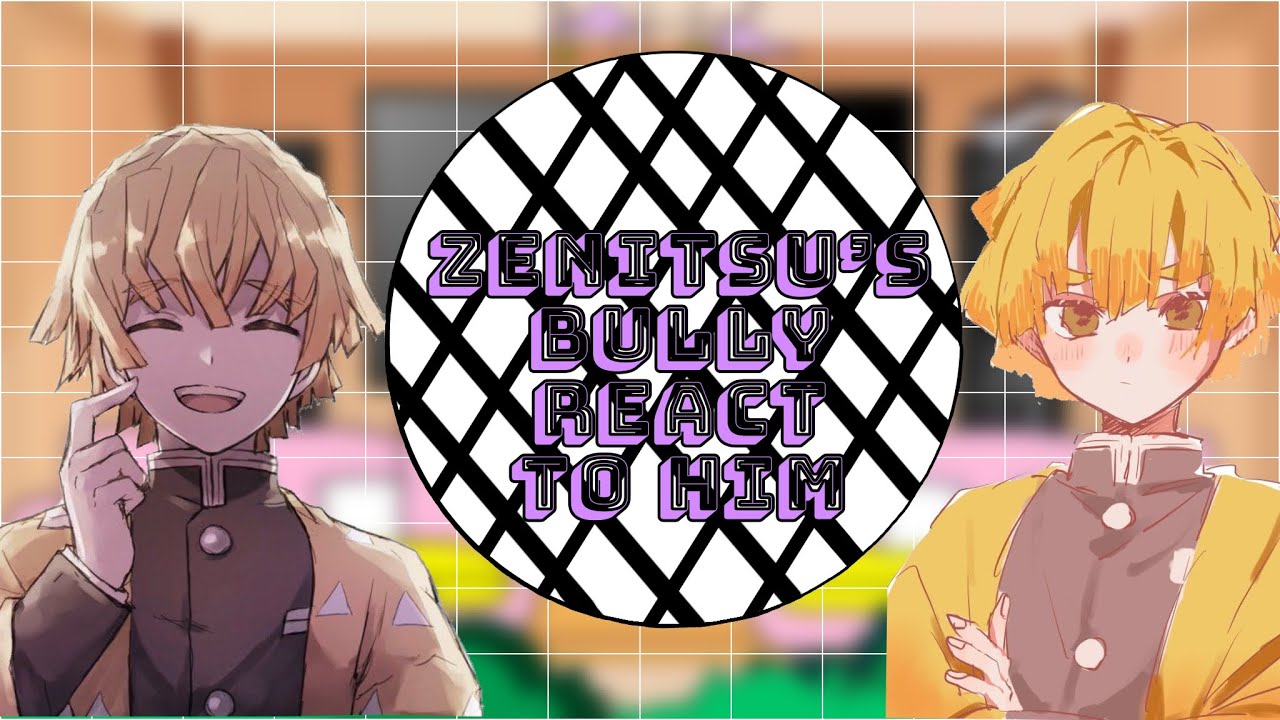 Zenitsu’s bully react to him - YouTube