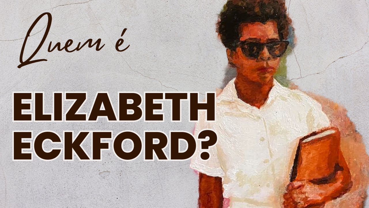 CONHEÇA A HISTÓRIA DA ATIVISTA ELIZABETH ECKFORD! - YouTube